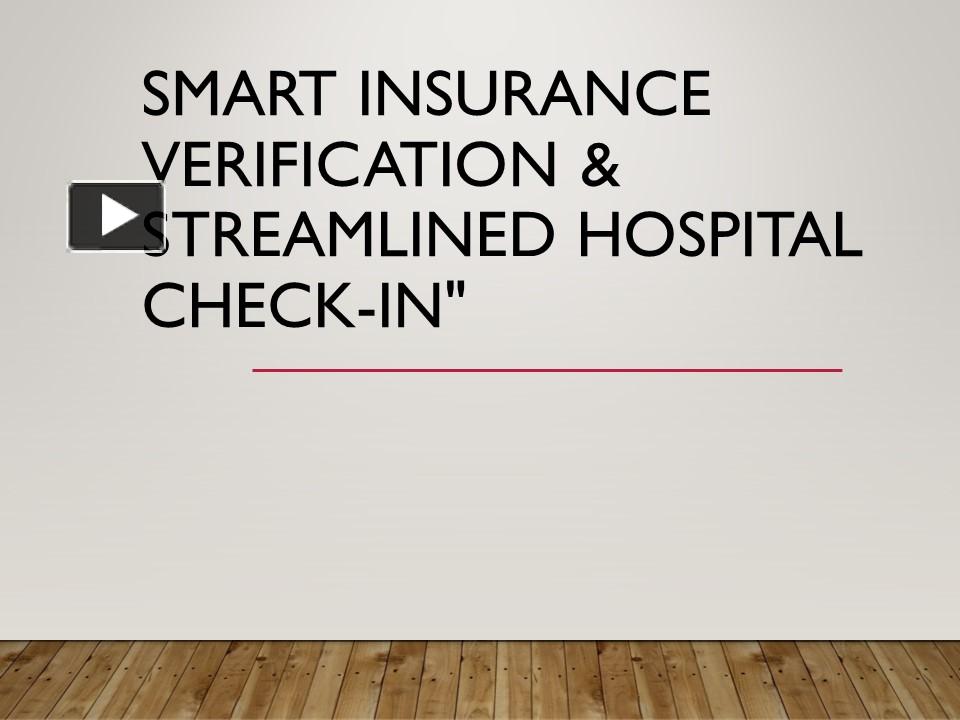 PPT – Smart Insurance Verification & Streamlined Hospital Check-In ...
