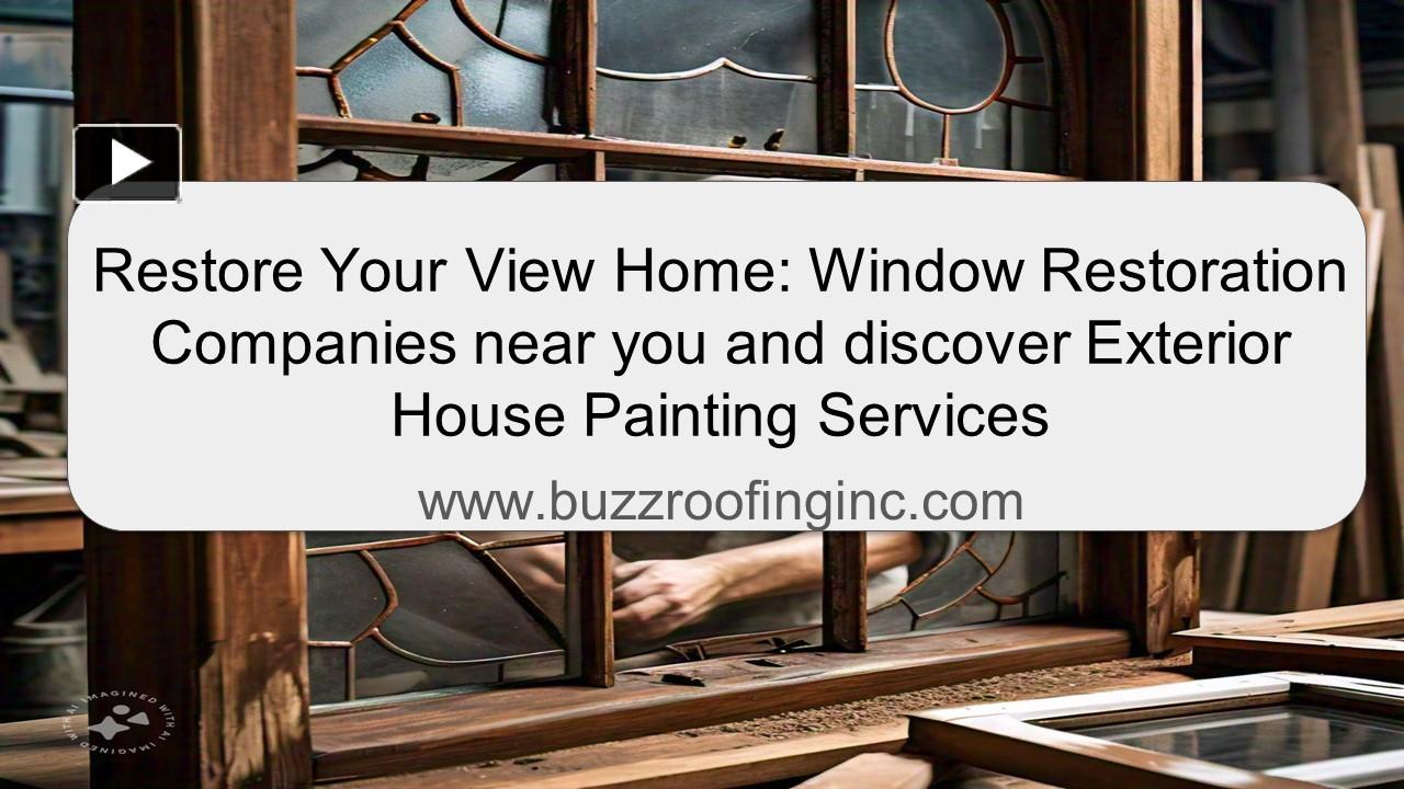 PPT – Restore Your View Home: Window Restoration Companies near you and ...