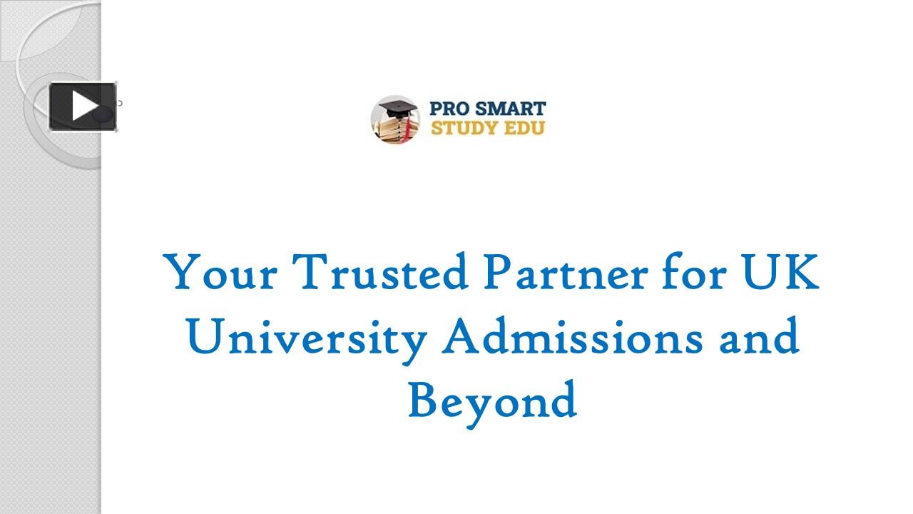 PPT – Your Trusted Partner for UK University Admissions and Beyond ...