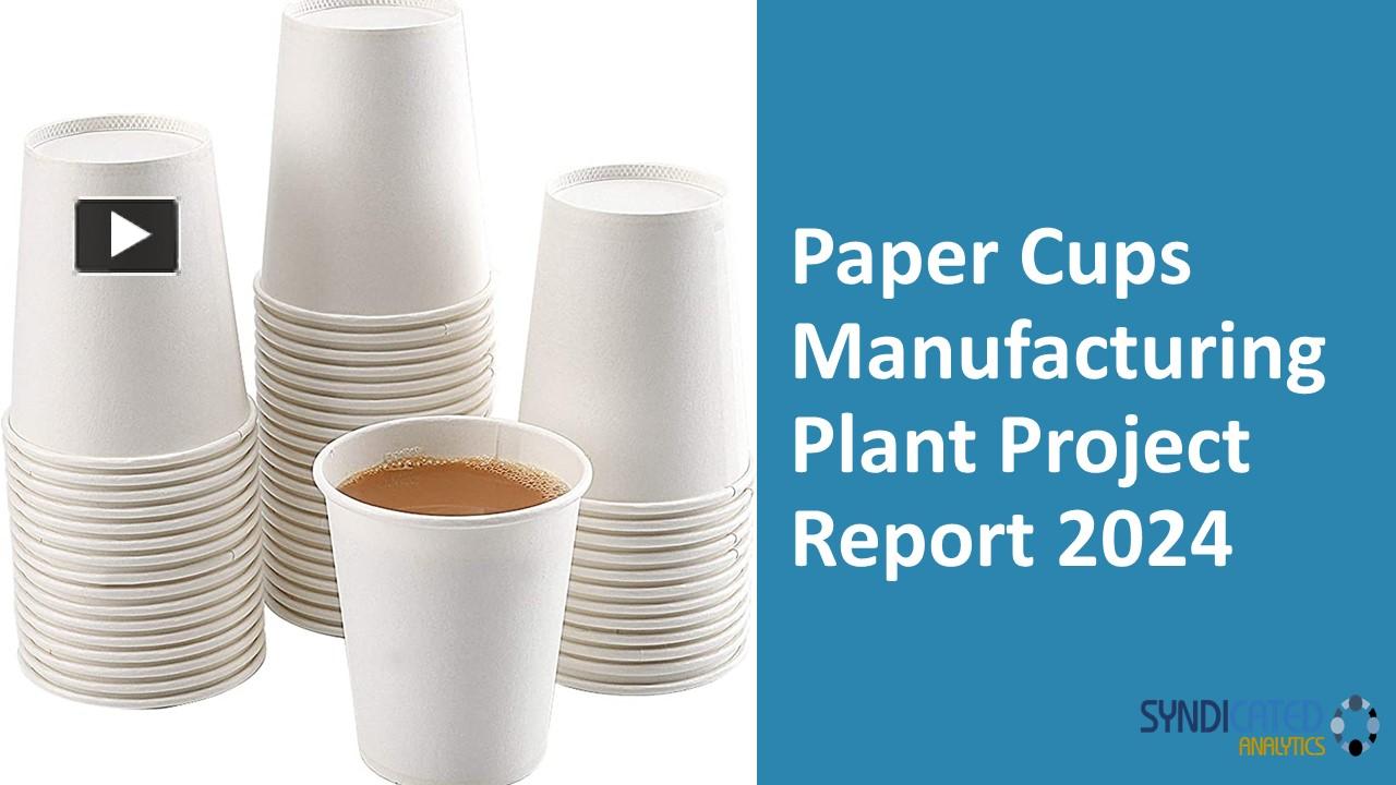 PPT – Paper Cups Manufacturing Plant Project Report PPT 2024 PowerPoint ...