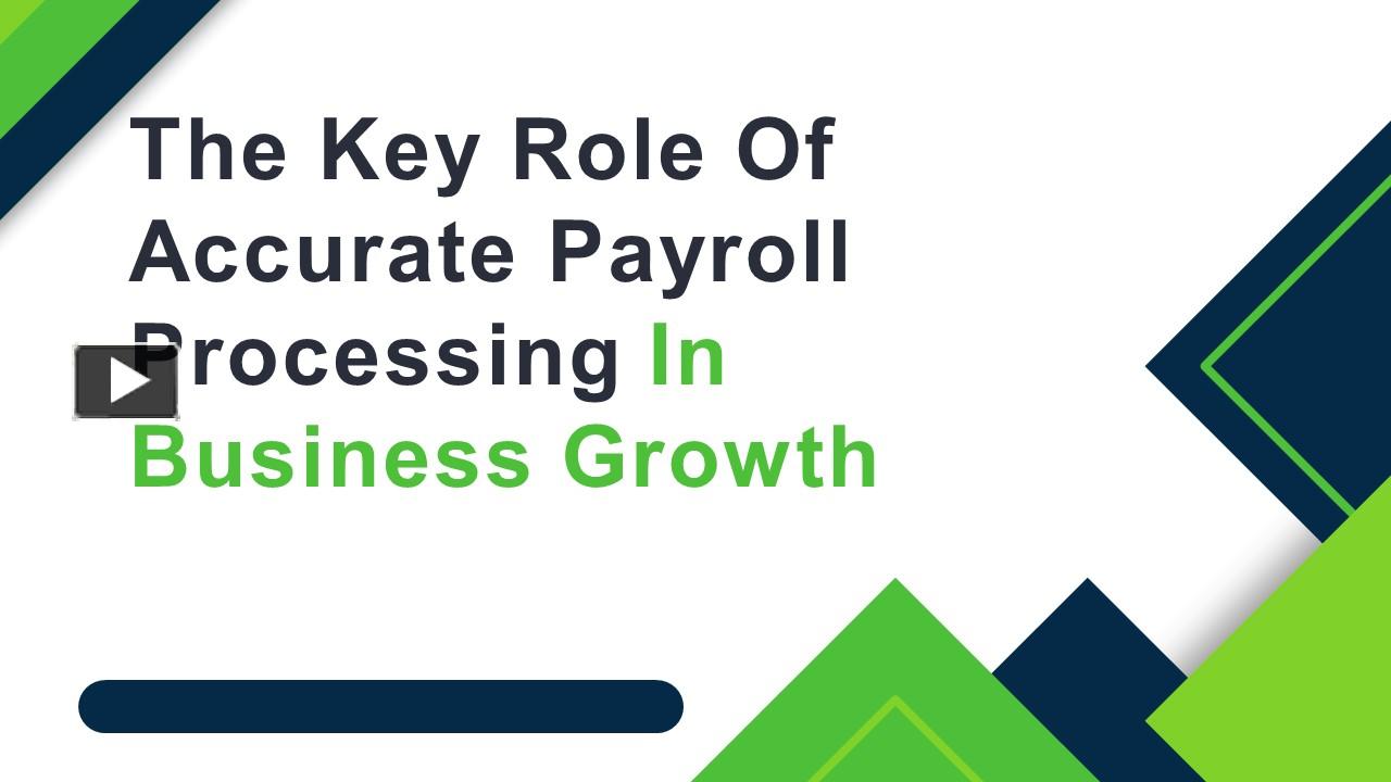 The Key Role Of Accurate Payroll Processing In Business Growth ...