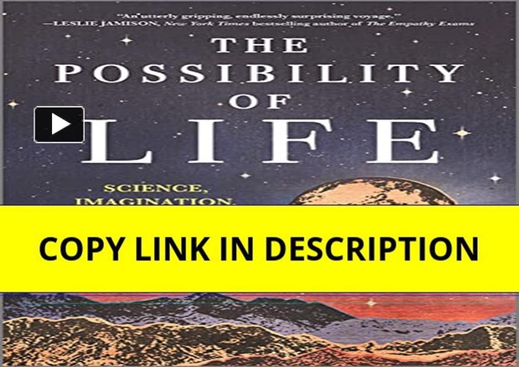 ️PDF⚡️ The Possibility of Life: Science, Imagination, and Our Quest for ...