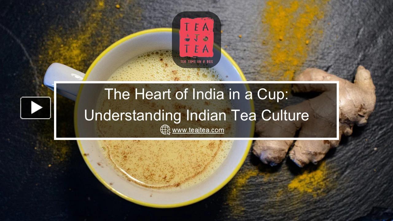 The Heart of India in a Cup: Exploring Indian Tea Culture presentation ...