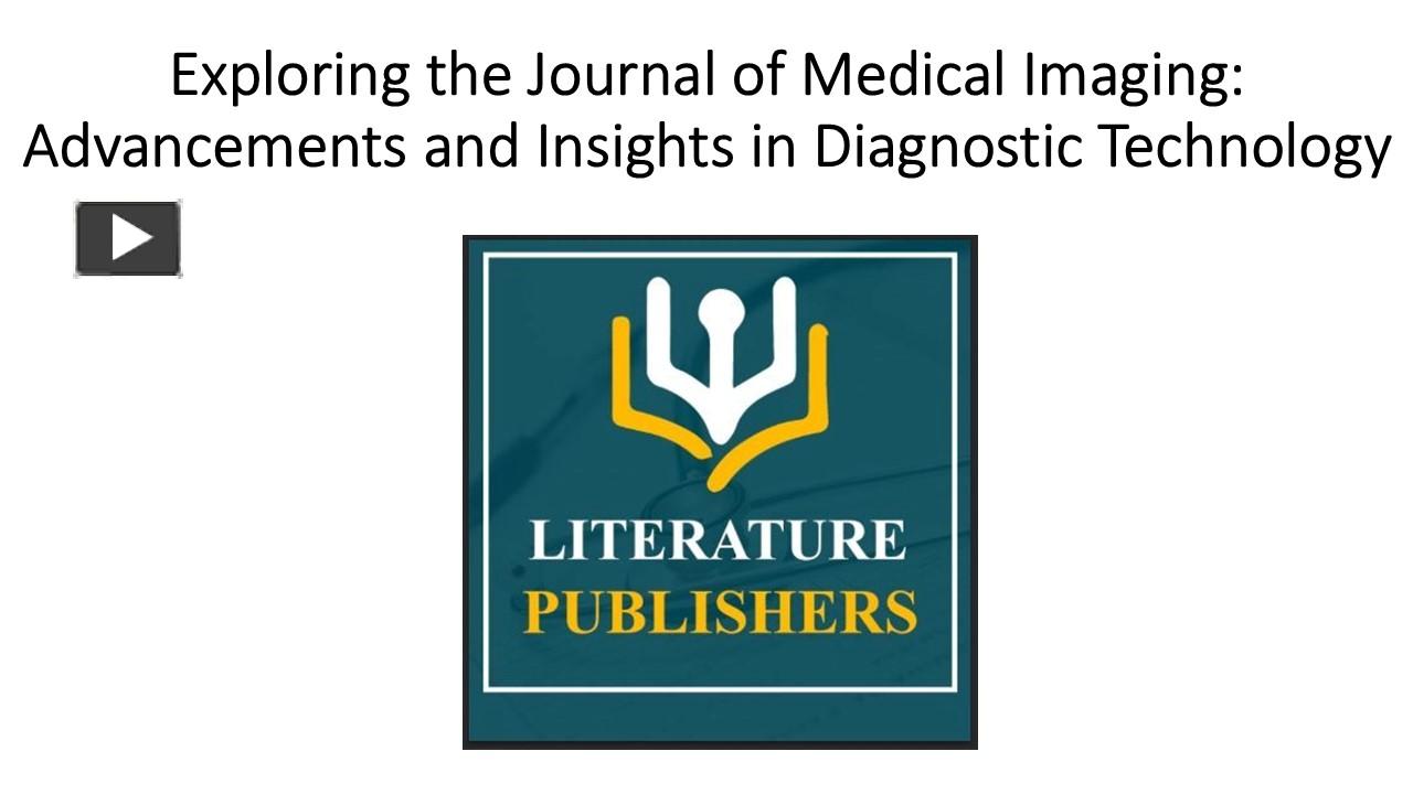PPT – Exploring the Journal of Medical Imaging: Advancements and ...