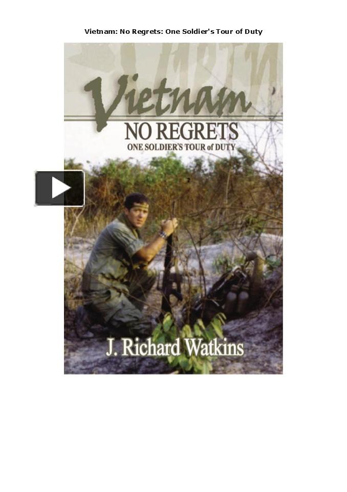 PPT – [READ DOWNLOAD] Vietnam: No Regrets: One Soldier's Tour of Duty ...