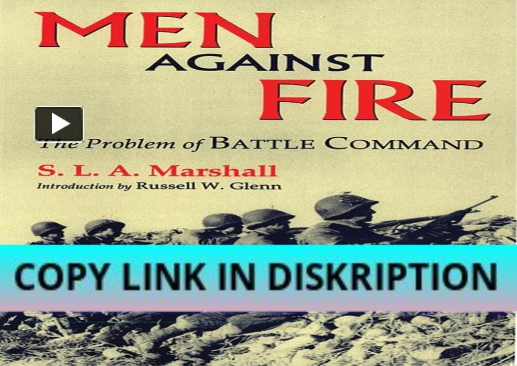 PDF/READ/DOWNLOAD Men Against Fire: The Problem of Battle Command ...