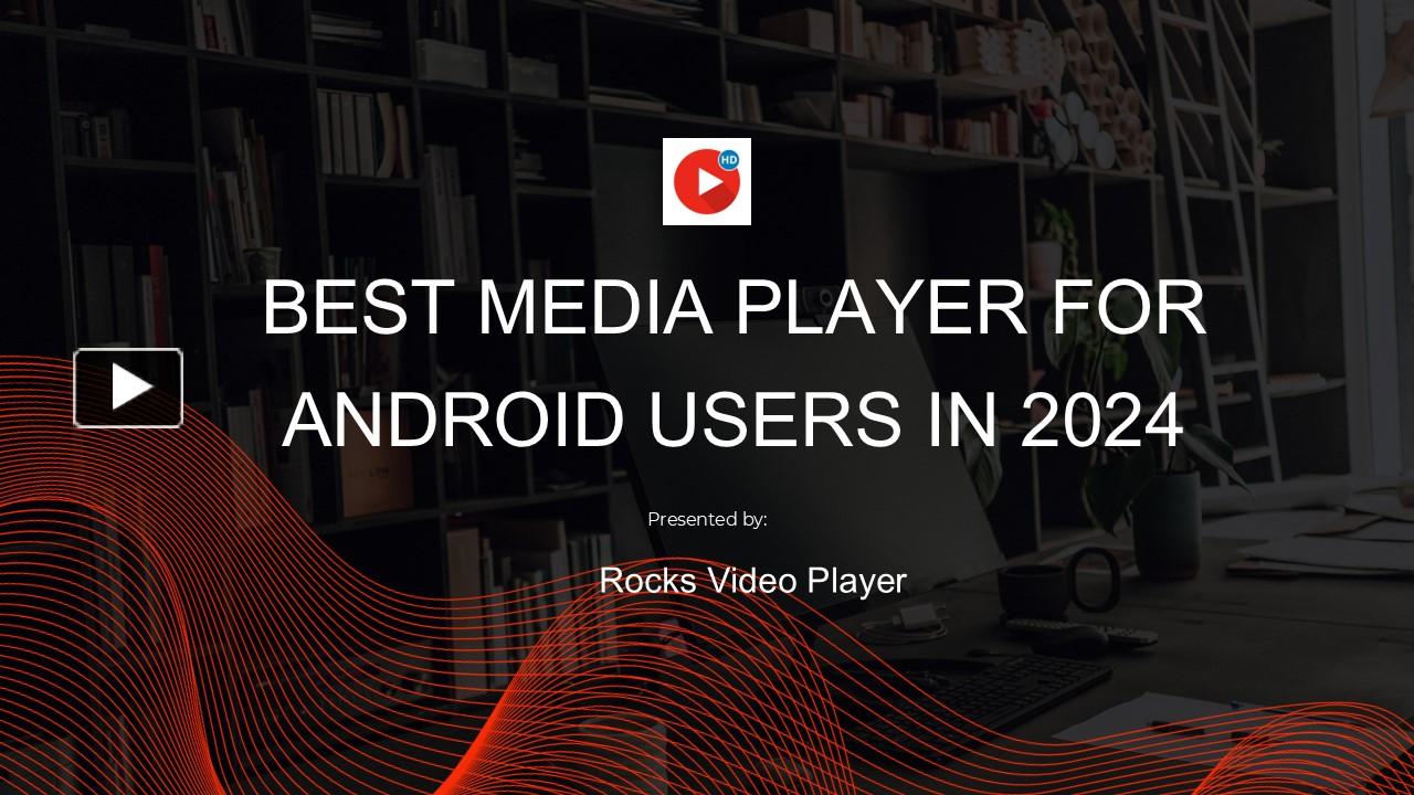 Rocks Player: The Best Media Player for Android Users in 2024 ...