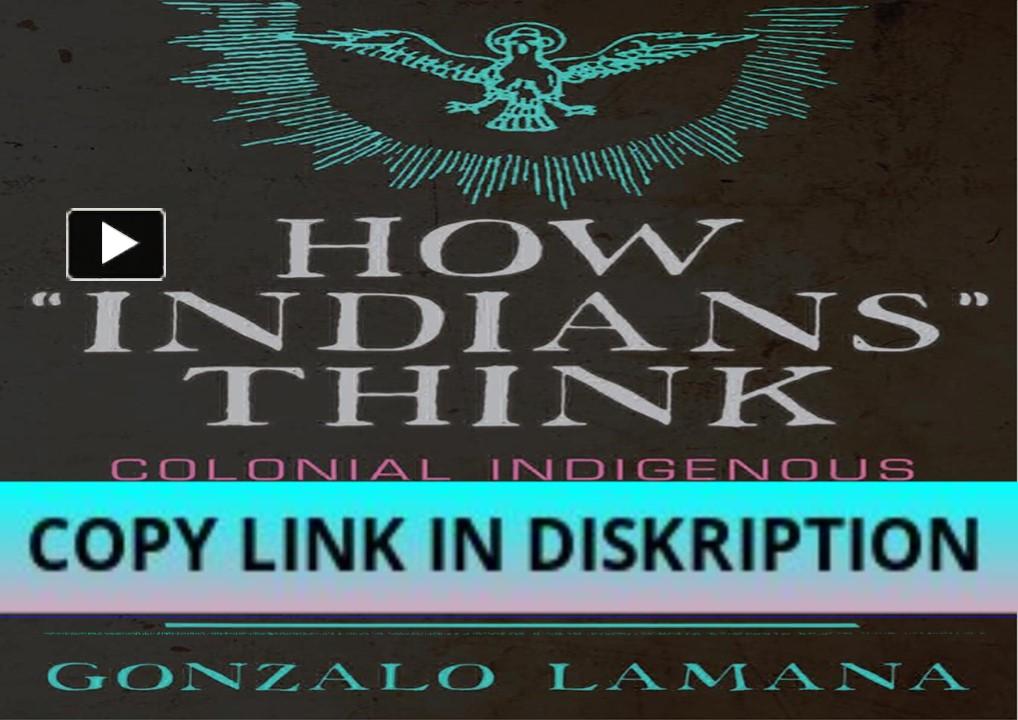 PPT – READ [PDF] How “Indians” Think: Colonial Indigenous Intellectuals ...