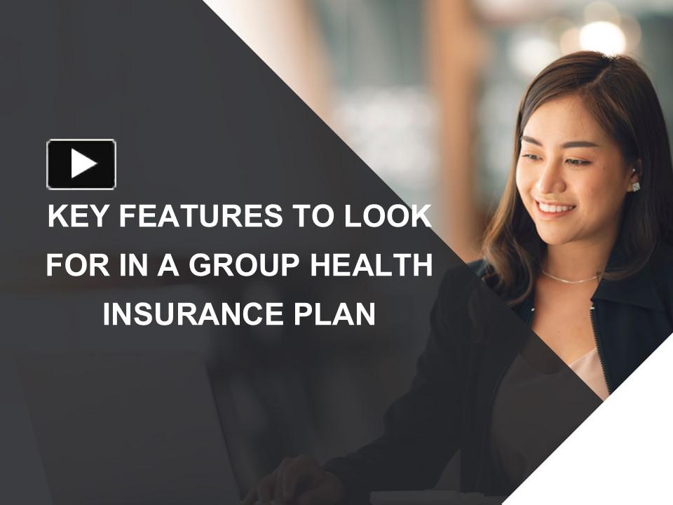Key Features To Look For In A Group Health Insurance Plan presentation ...
