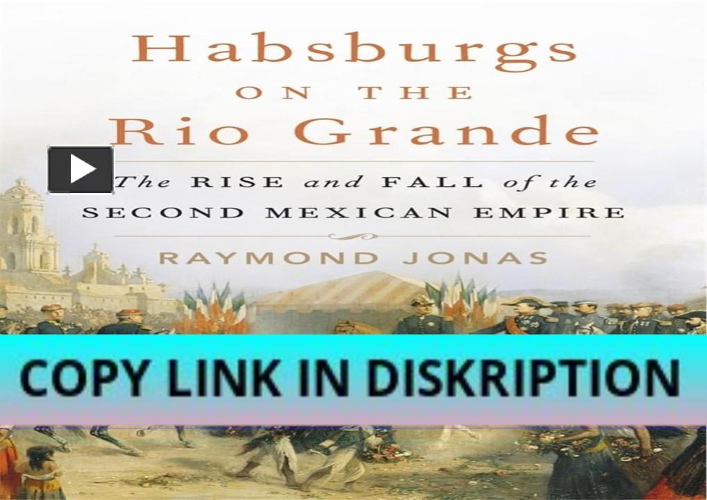 PPT – read [pdf] habsburgs on the rio grande: the rise and fall of ...