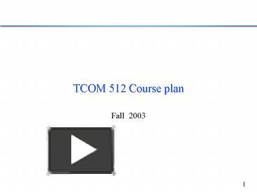 PPT – TCOM 512 Course plan PowerPoint presentation | free to download ...