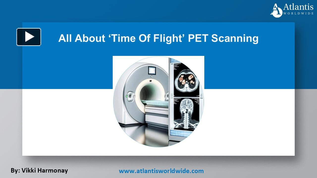 PPT – All About ‘Time Of Flight’ PET Scanning PowerPoint presentation ...