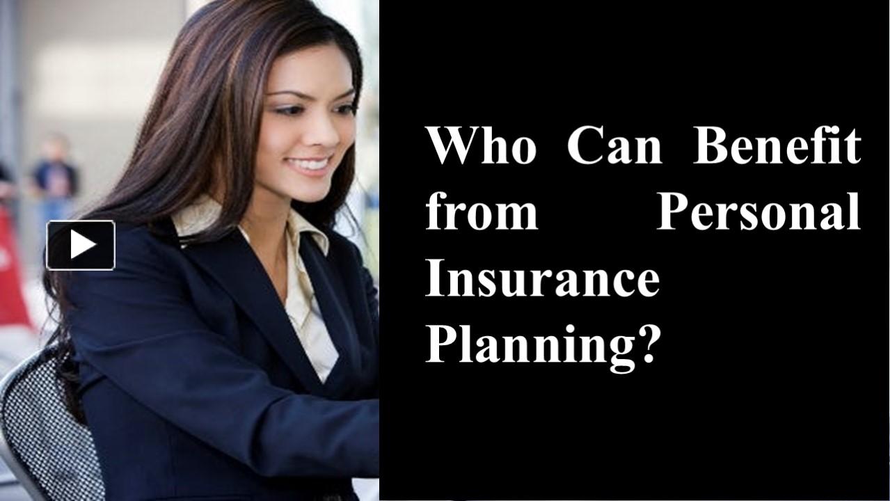 PPT – Who Can Benefit from Personal Insurance Planning? PowerPoint ...