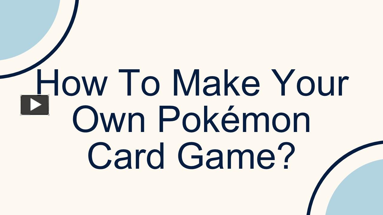 How To Make Your Own Pokémon Card Game? presentation | free to download