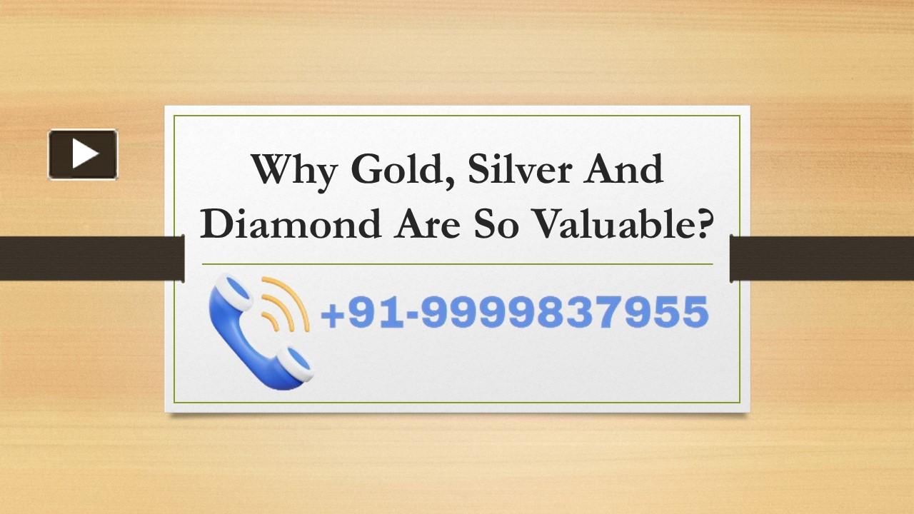 PPT – Why Gold, Silver And Diamond Are So Valuable? PowerPoint ...