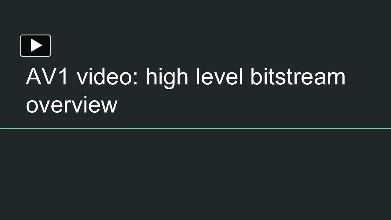 PPT – AV1 video: high level bitstream overview PowerPoint presentation ...