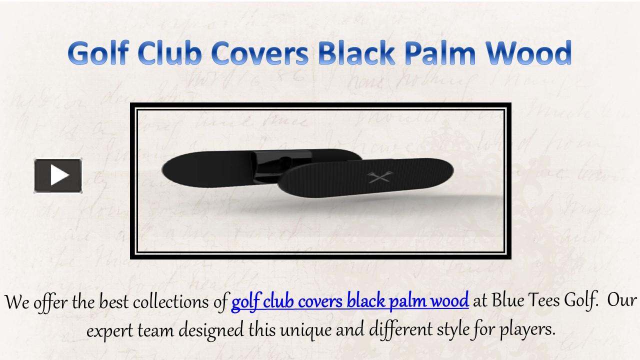 PPT – Golf Club Covers Black Palm Wood (1) PowerPoint presentation ...
