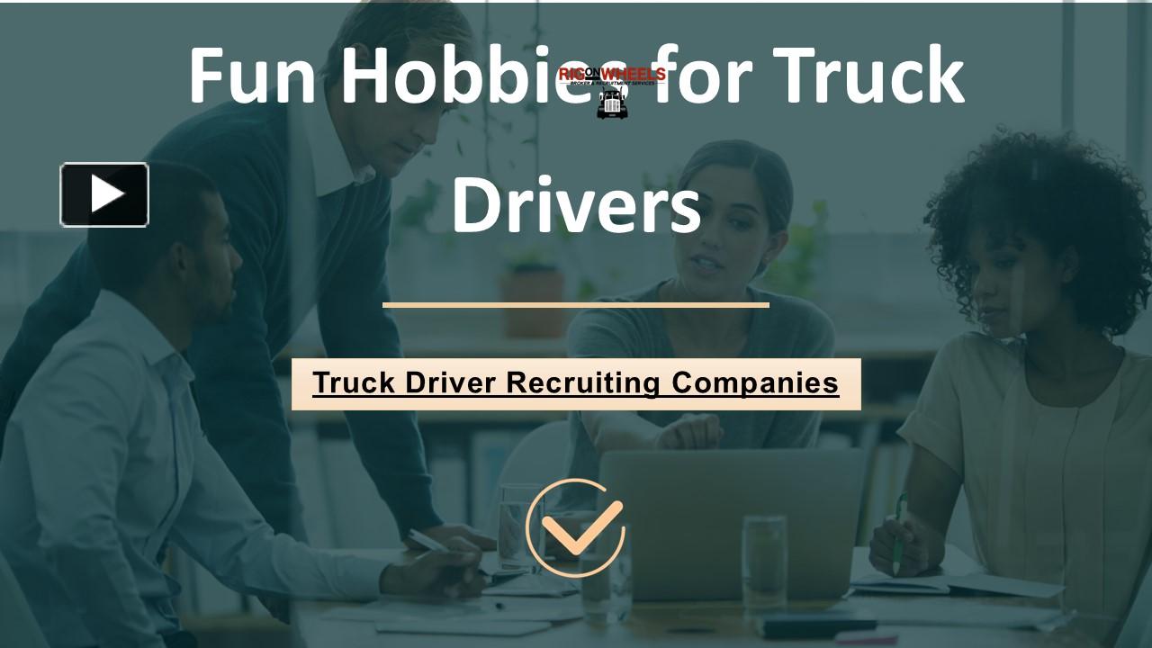 PPT – Fun Hobbies for Truck Drivers - Contact Recruiting Companies ...