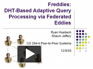 PPT – Freddies: DHT-Based Adaptive Query Processing via Federated ...