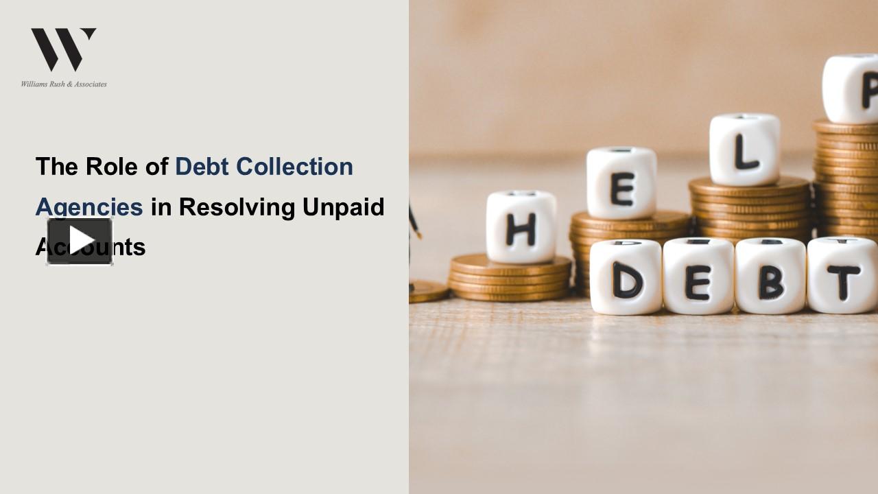 PPT – The Role of Debt Collection Agencies in Resolving Unpaid Accounts ...