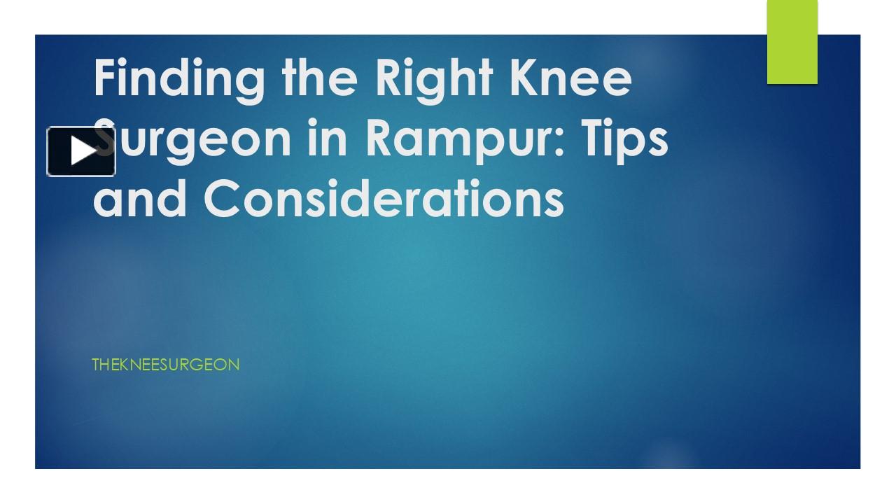 PPT – Finding the Right Knee Surgeon in Rampur PowerPoint presentation ...