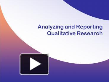 Analyzing and Reporting Qualitative Research presentation | free to view