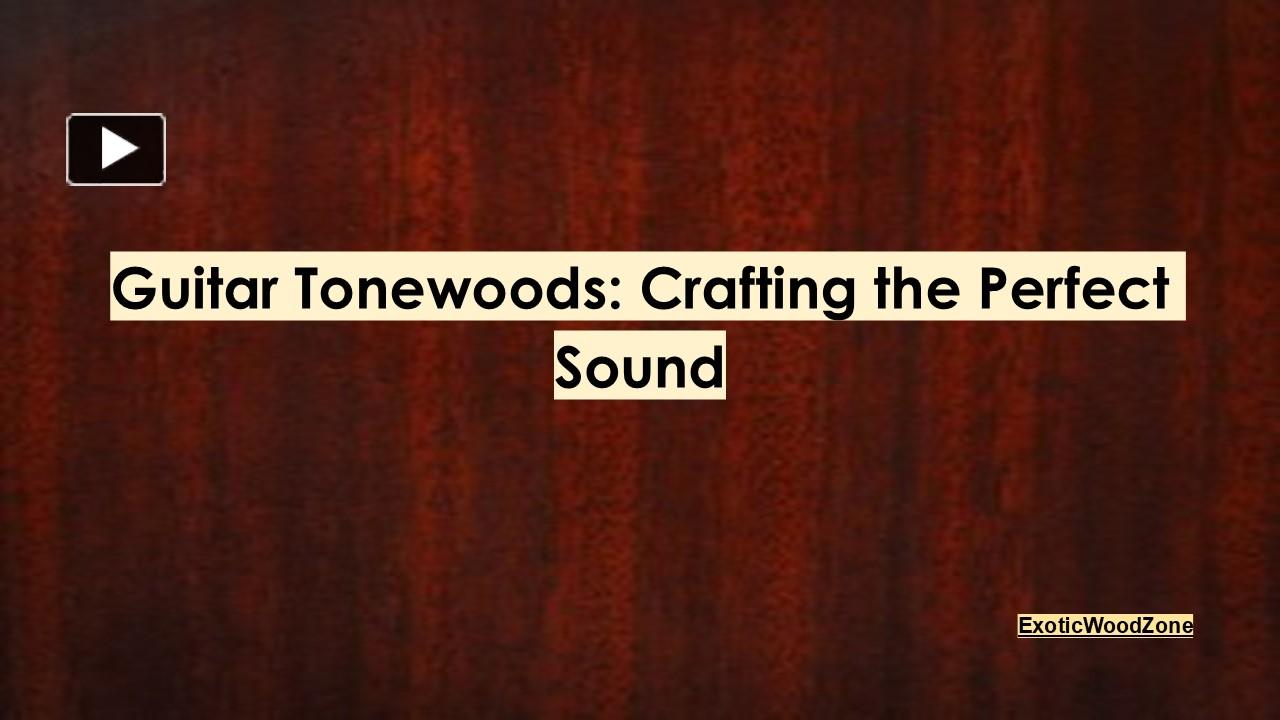 PPT – Guitar Tonewoods: Crafting the Perfect Sound PowerPoint ...