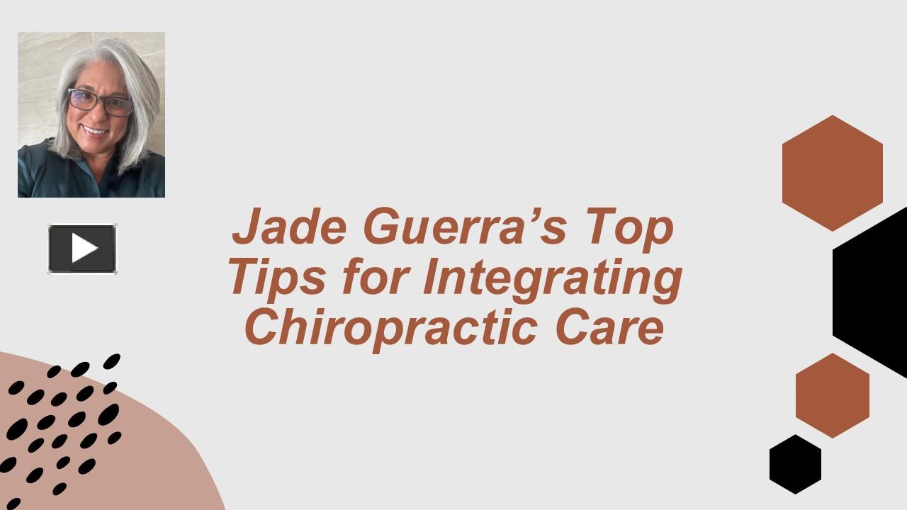 PPT – Jade Guerra’s Top Tips for Integrating Chiropractic Care (1 ...