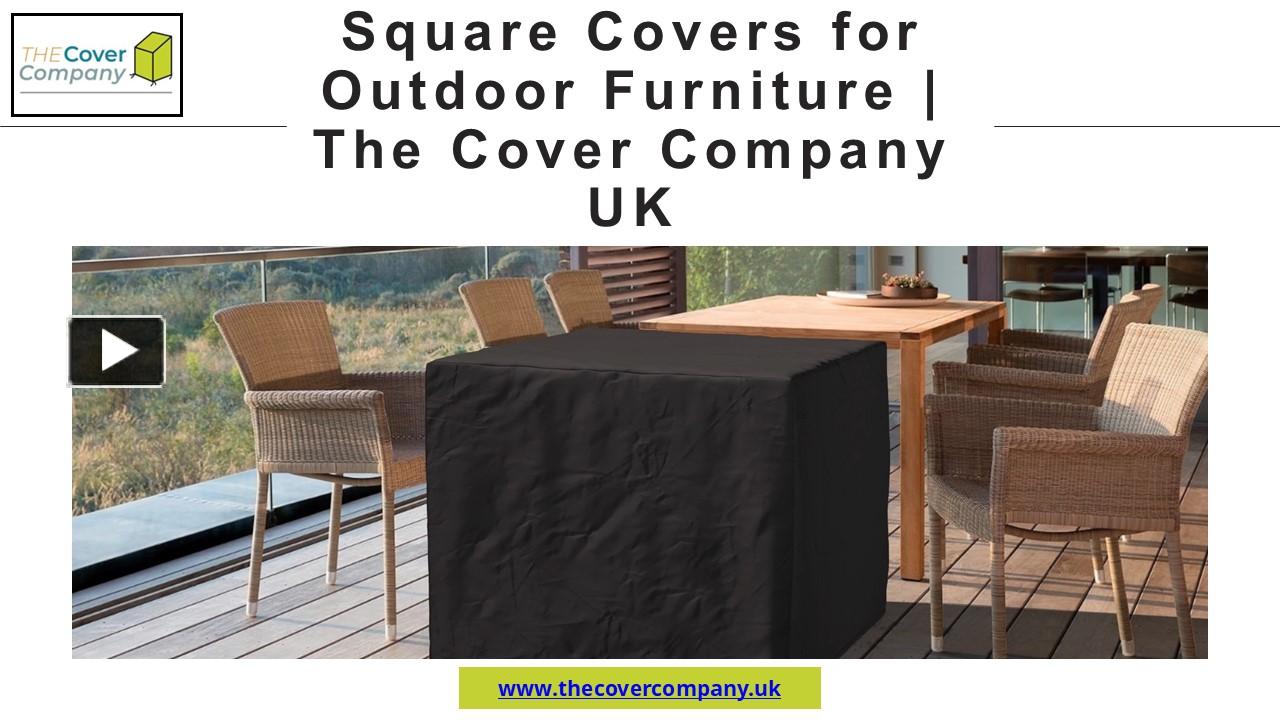PPT – Square Covers for Outdoor Furniture | The Cover Company UK ...