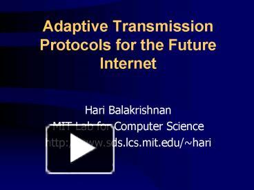 PPT – Adaptive Transmission Protocols for the Future Internet ...