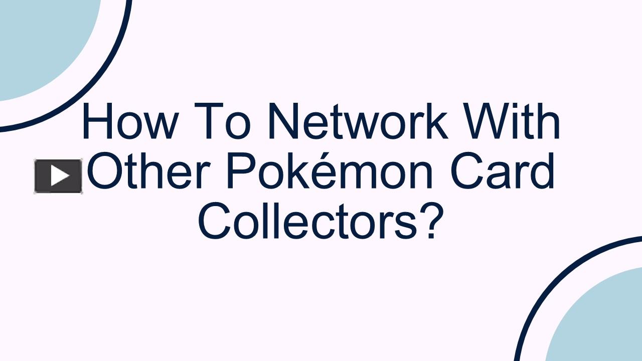 PPT – How To Network With Other Pokémon Card Collectors? PowerPoint ...