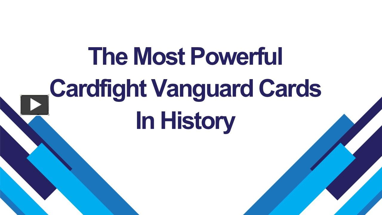 PPT – The Most Powerful Cardfight Vanguard Cards In History PowerPoint ...