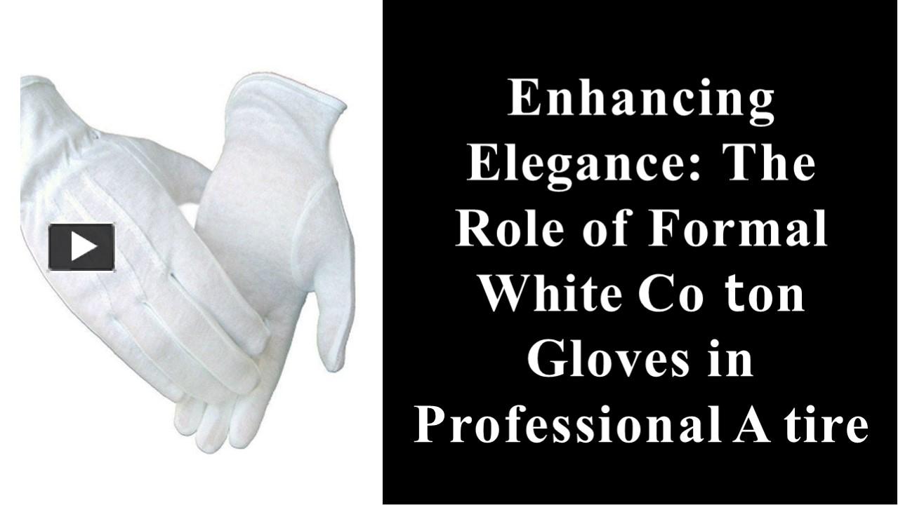 Enhancing Elegance The Role of Formal White Cotton Gloves in ...