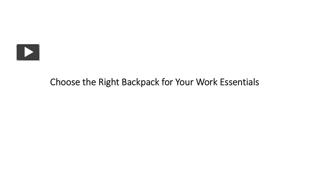 PPT – Choose the Right Backpack for Your Work Essentials PowerPoint ...