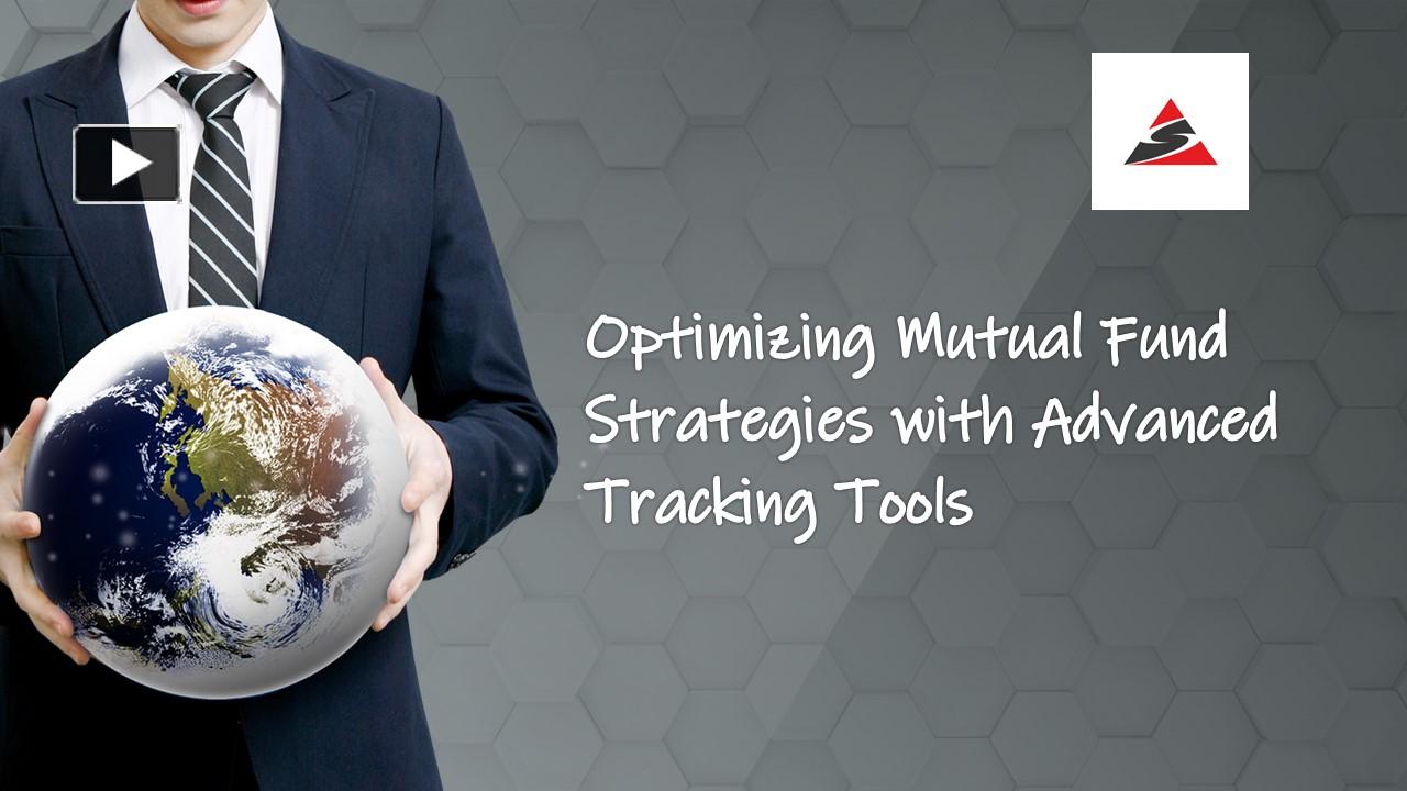 PPT – Optimizing Mutual Fund Strategies with Advanced Tracking Tools ...