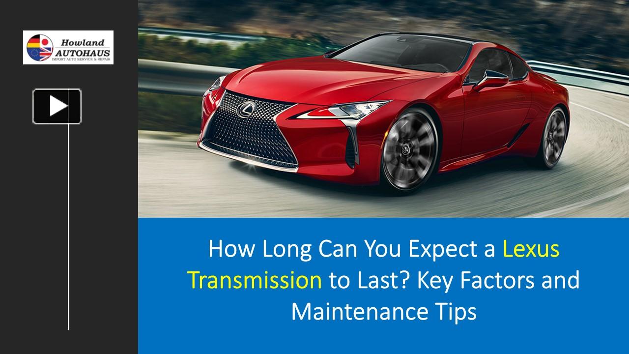 PPT – How Long Can You Expect a Lexus Transmission to Last Key Factors ...