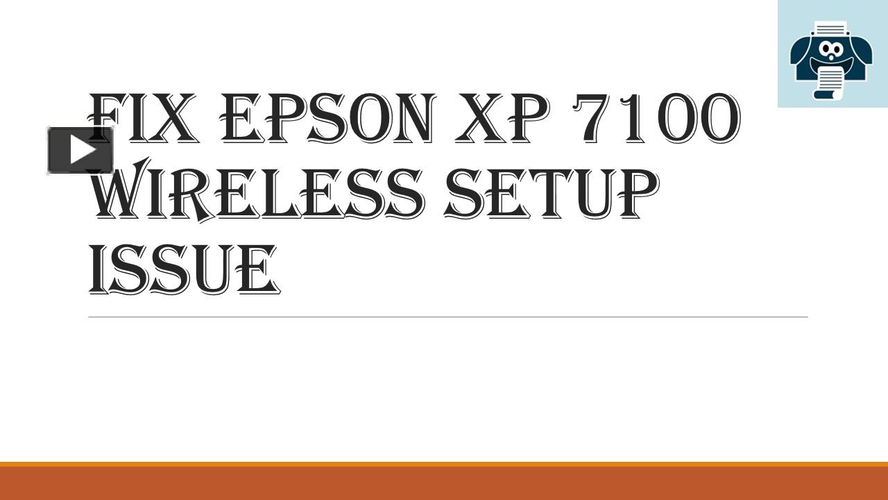 PPT – Fix Epson XP 7100 Wireless Setup Issue PowerPoint presentation ...