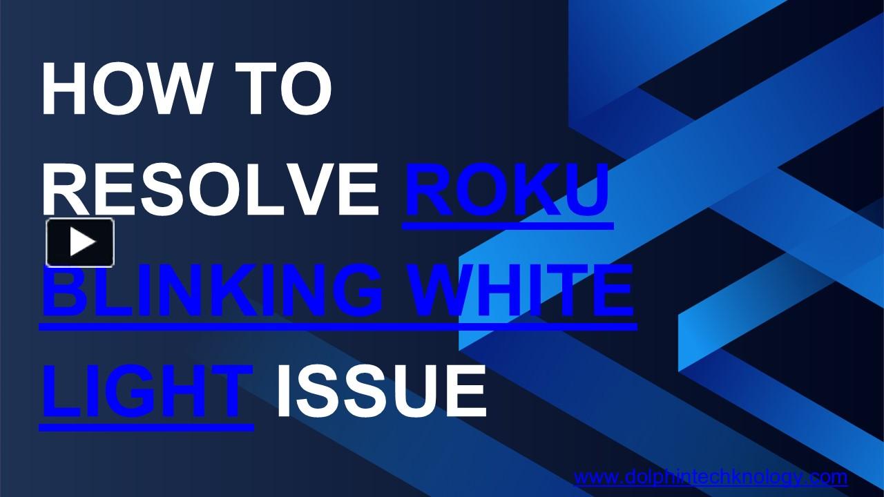 Roku Blinking White Light : Find the Solution presentation | free to ...