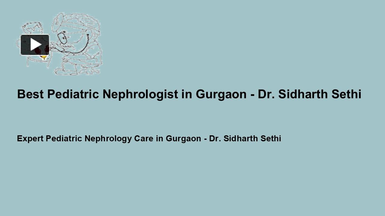 Best Pediatric Nephrologist in Gurgaon - Dr. Sidharth Sethi ...