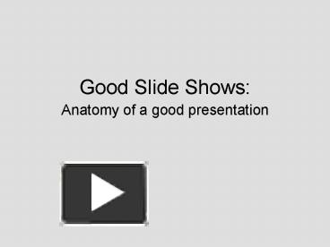 PPT – Good Slide Shows: PowerPoint presentation | free to view - id ...
