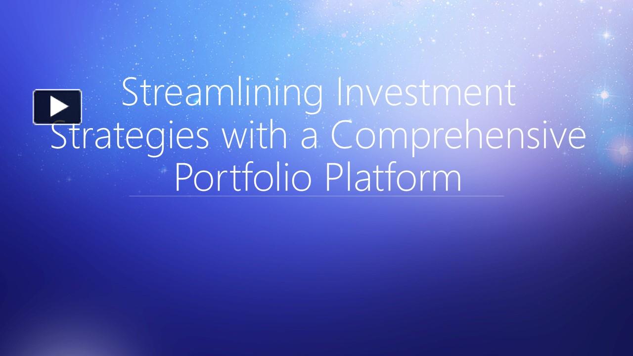 PPT – Streamlining Investment Strategies with a Comprehensive Portfolio ...