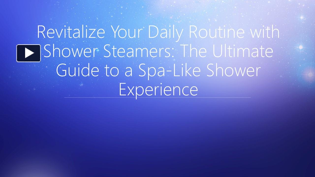 Revitalize Your Daily Routine with Shower Steamers: The Ultimate Guide ...