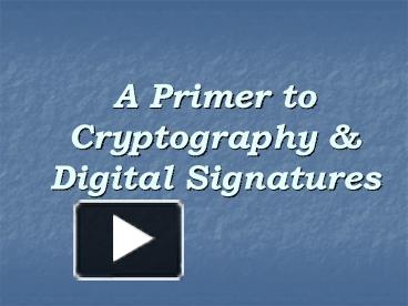 A Primer to Cryptography presentation | free to view