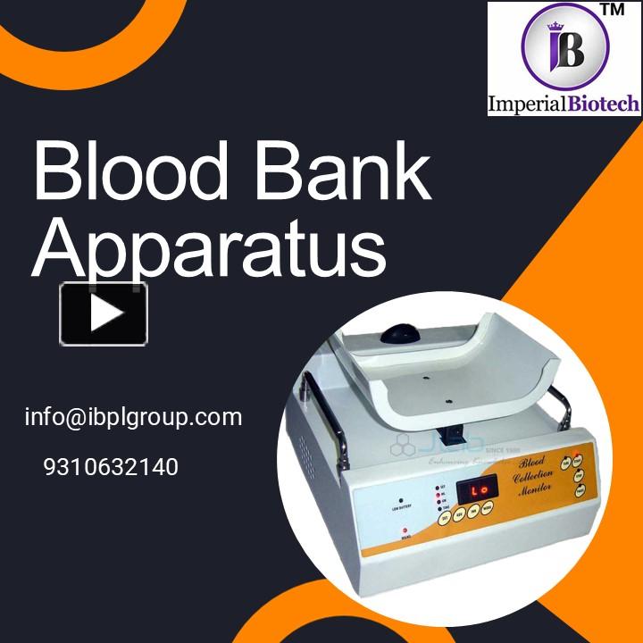 Blood Bank Apparatus for Reliable and Safe Blood Processing ...