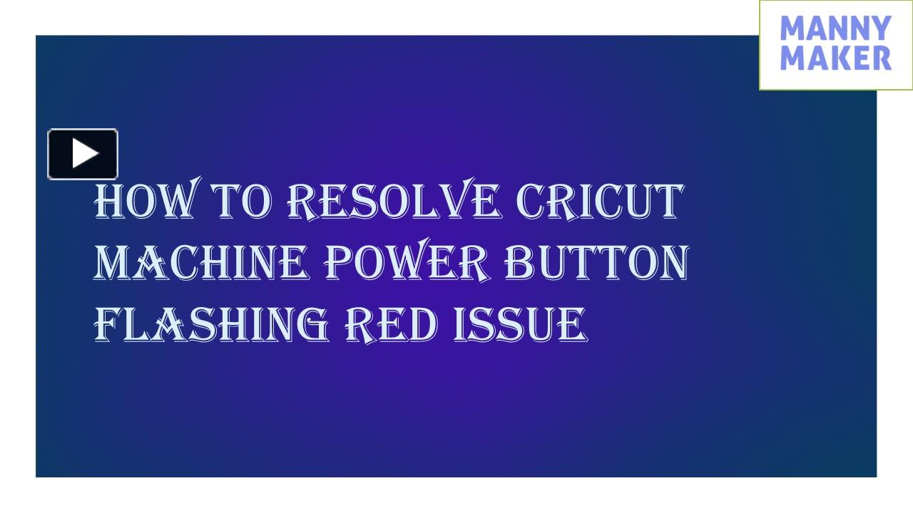 PPT – How to Resolve Cricut Machine Power Button Flashing Red Issue ...