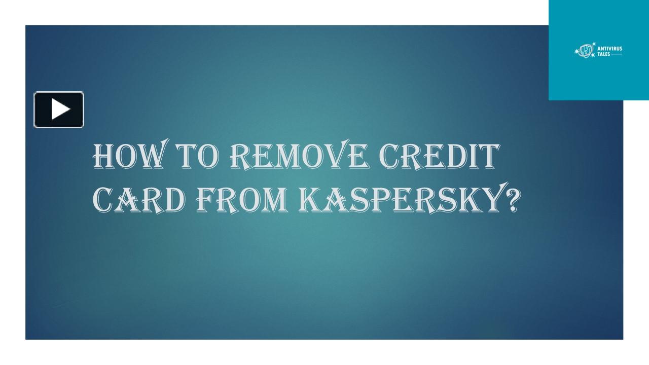 PPT – How to Remove Credit Card From Kaspersky PowerPoint presentation ...