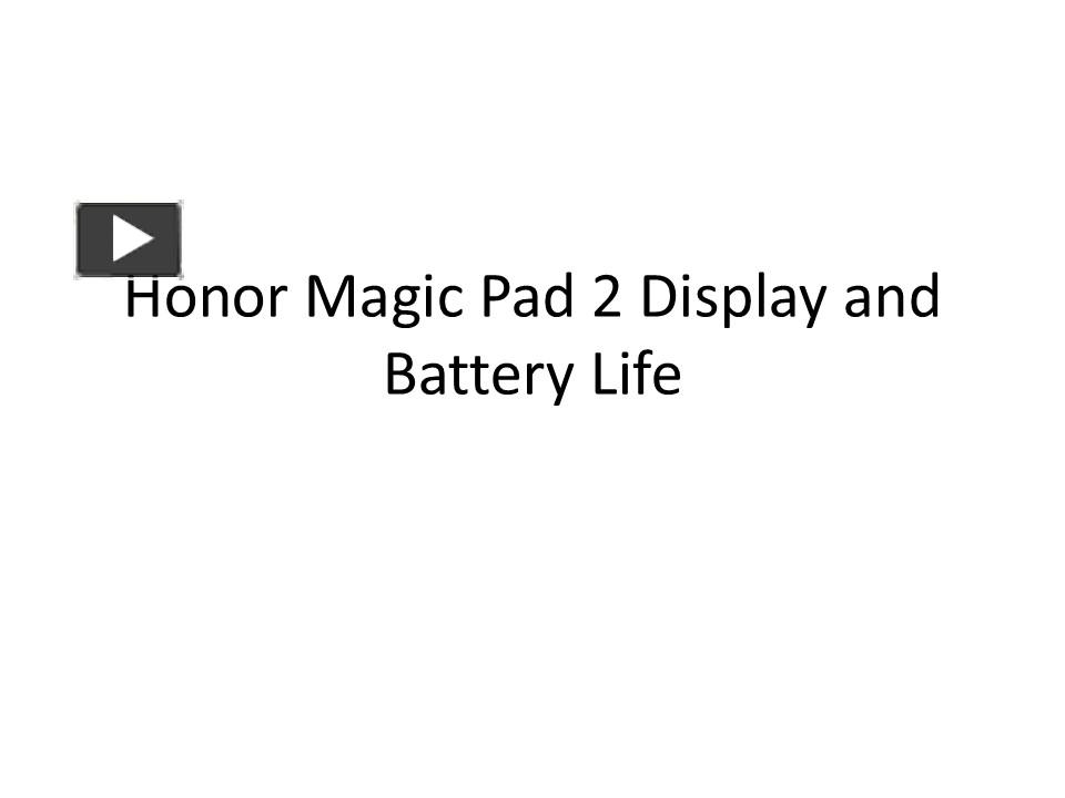 PPT – Honor Magic Pad 2 Display and Battery Life PowerPoint ...