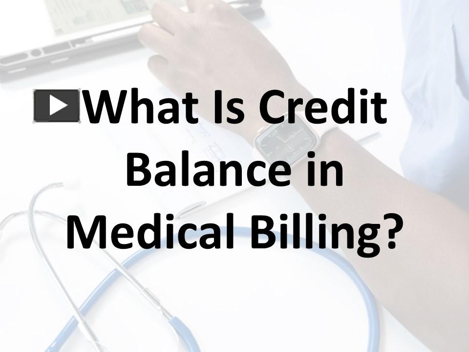 PPT – What Is Credit Balance in Medical Billing? (1) PowerPoint ...