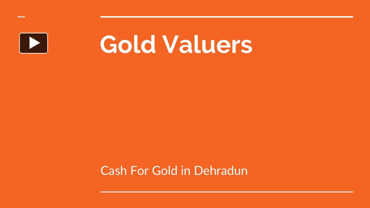 PPT – Cash For Gold in Dehradun - Gold Buyers in Dehradun PowerPoint ...