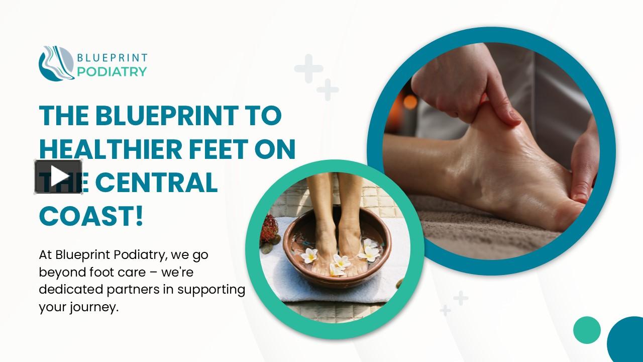 PPT – The Blueprint to Healthier Feet on the Central Coast PowerPoint ...